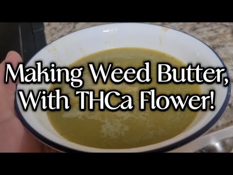 How To Make Weed Butter: With THCa Flower! (Same Process as Any Flower ...